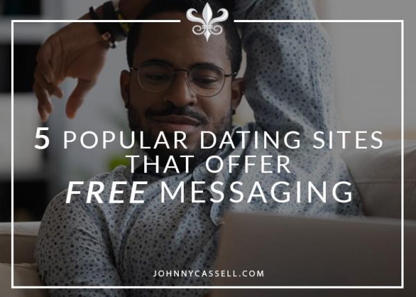 5 Popular Dating Sites That Offer Free Messaging - Johnny Cassell