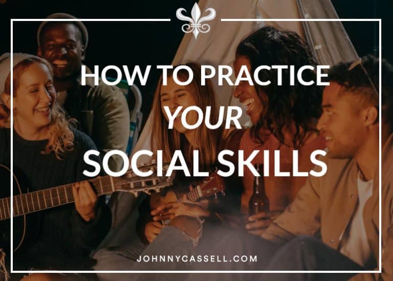 How to Practice Your Social Skills - Johnny Cassell