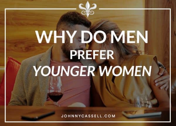 Why do men prefer younger women? - Johnny Cassell